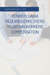 Pennsylvania Requires Employers to Obtain Workers Compensation | Paula ...